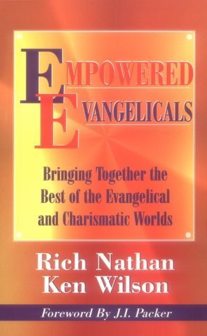 Empowered Evangelicals: Bringing Together the Best of the Evangelical ...