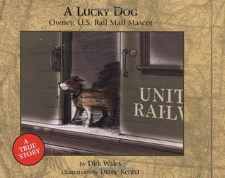 A Lucky Dog: Owney, U.S. Rail Mail Mascot by Dirk Wales | Goodreads