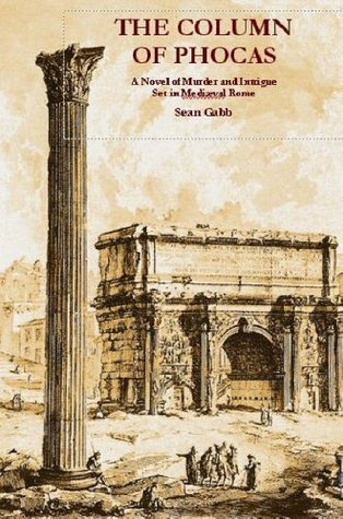 The Column of Phocas: A Novel of Murder and Intrigue Set in Mediaeval ...
