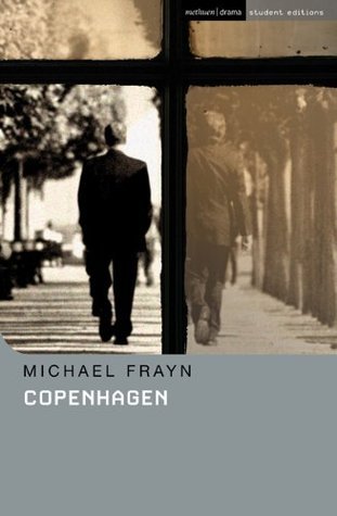 Copenhagen (Student Editions) by Michael Frayn | Goodreads
