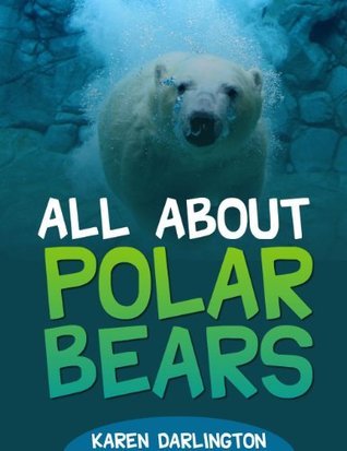 All About Polar Bears (All About Everything #1) by Karen Darlington ...