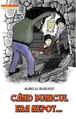 Când bunicul era nepot... by Aureliu Busuioc | Goodreads