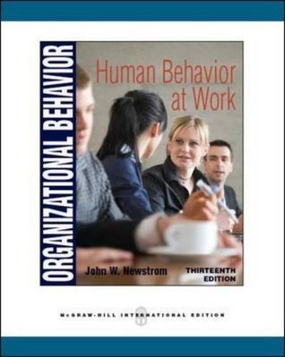 Organizational behavior. Human Behavior at Work. by J.W. Newstrom ...