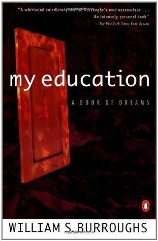 My Education: A Book of Dreams by William S. Burroughs | Goodreads