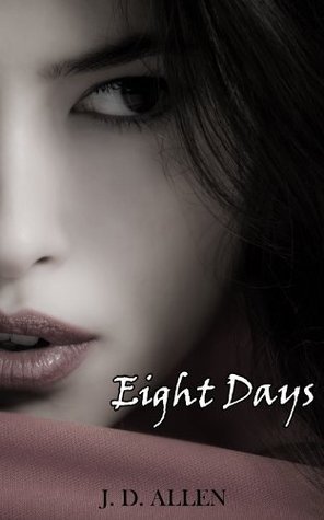 Eight Days by J.D. Allen | Goodreads