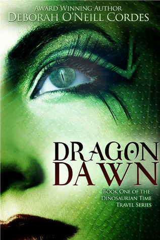 Dragon Dawn (Dinosaurian Time Travel, #1) by Deborah O'Neill Cordes ...