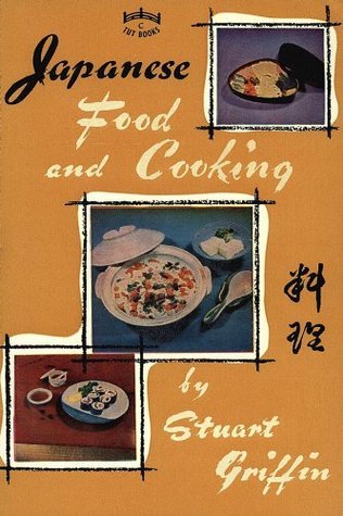 Japanese Food & Cooking by Stuart Griffin | Goodreads