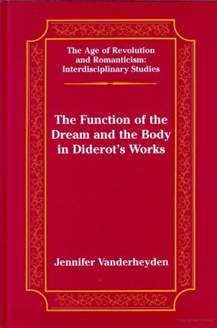 The Function of the Dream and the Body in Diderot’s Works by Jennifer ...