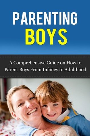 Parenting Boys: A Comprehensive Guide on How to Parent Boys from ...