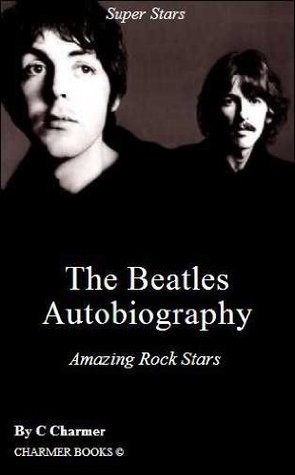 The Beatles Autobiography – Amazing Rock Stars - (Music ...