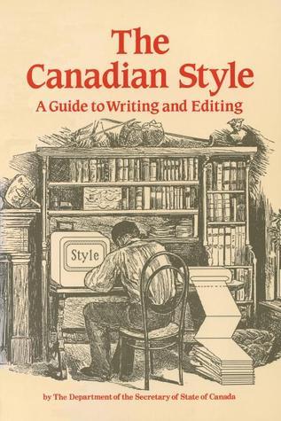 The Canadian Style: A guide to writing and editing by Department of the ...
