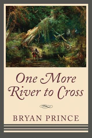 One More River to Cross by Bryan Prince | Goodreads