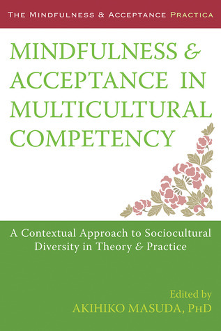 Mindfulness and Acceptance in Multicultural Competency: A Contextual Approach to Sociocultural ...