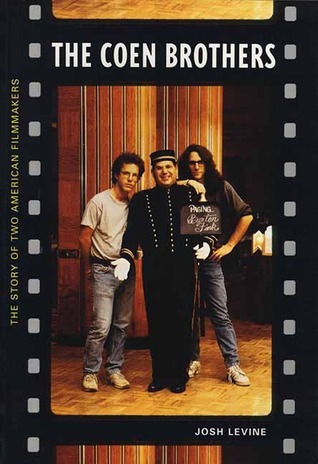 The Coen Brothers: Story of Two American Filmmakers, The by Josh Levine ...
