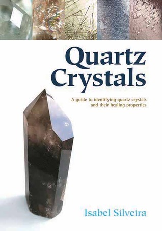 Quartz Crystals: A Guide to Identifying Quartz Crystals and Their ...