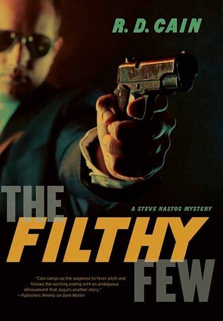 The Filthy Few: A Steve Nastos Mystery (3) by R.D. Cain | Goodreads