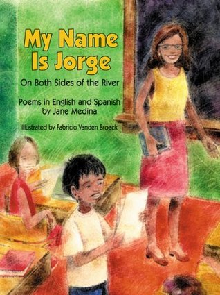 My Name is Jorge: On Both Sides of the River by Jane Medina | Goodreads