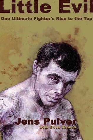 Little Evil: One Ultimate Fighter's Rise to the Top by Jens Pulver ...