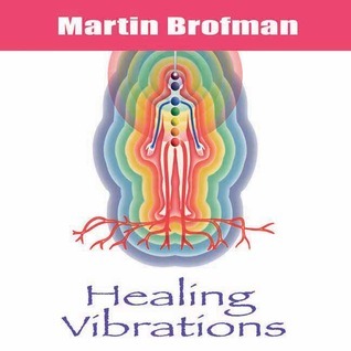 Healing Vibrations CD by Martin Brofman | Goodreads