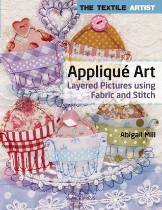 Textile Artist: Applique Art, The: Freehand Machine-Embroidered ...