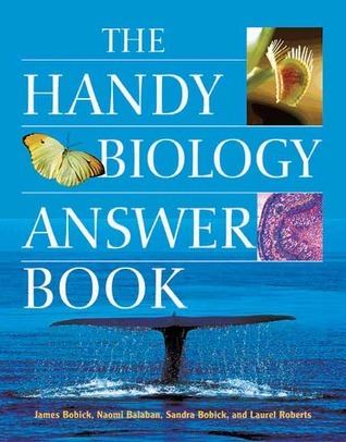 The Handy Biology Answer Book by James E. Bobick | Goodreads