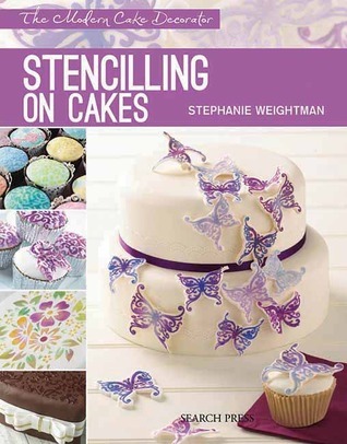 Stencilling on Cakes (Modern Cake Decorator) by Stephanie Weightman ...