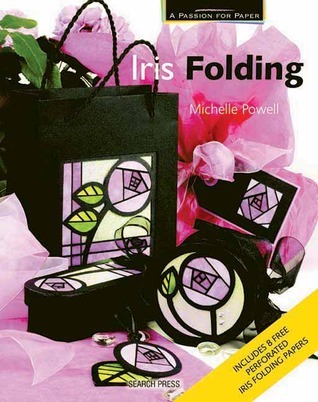 Iris Folding (Passion for Paper) by Michelle Powell | Goodreads
