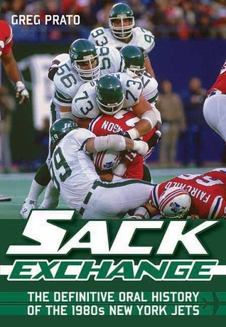 Sack Exchange: The Definitive Oral History of the 1980s New York Jets ...