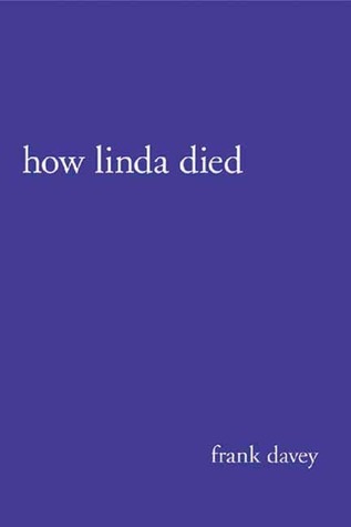 How Linda Died by Frank Davey | Goodreads
