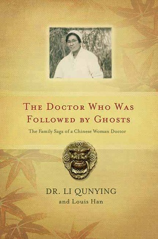 The Doctor Who Was Followed By Ghosts: The Family Saga of a Chinese ...
