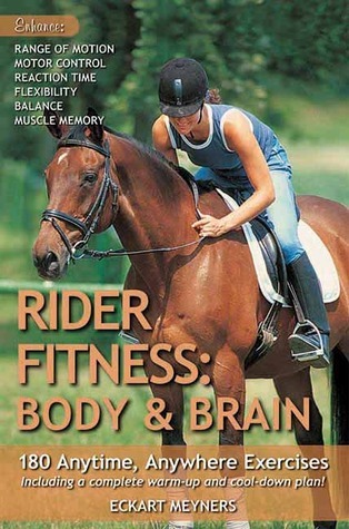 Rider Fitness: Body and Brain: 180 Anytime, Anywhere Exercises to ...