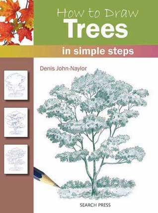 How to Draw Trees in Simple Steps by Denis John-Naylor | Goodreads