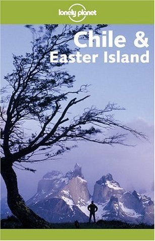 Lonely Planet Chile & Easter Island by Lonely Planet | Goodreads