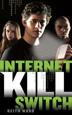 Internet Kill Switch by Keith Ward | Goodreads