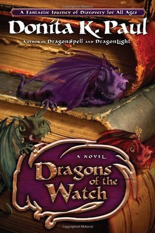 Dragons of the Watch (Valley of the Dragons, #3) by Donita K. Paul ...