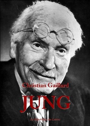 Carl Gustav Jung (French Edition) by Christian Gaillard | Goodreads