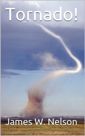 Tornado!: The F5 Walcott Tornado, 1955 by James W. Nelson | Goodreads
