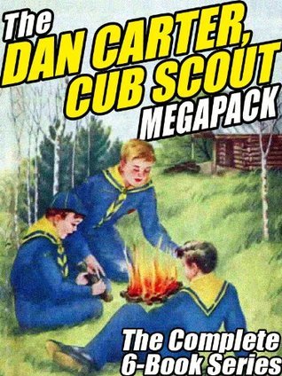 The Dan Carter, Cub Scout MEGAPACK ®: The Complete 6-Book Series and ...