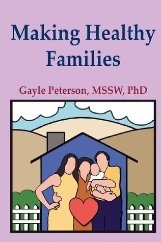 Making Healthy Families: A Guide for Parents, Spouses and Step-Parents ...