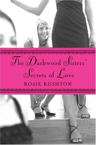 The Dashwood Sisters' Secrets of Love by Rosie Rushton | Goodreads