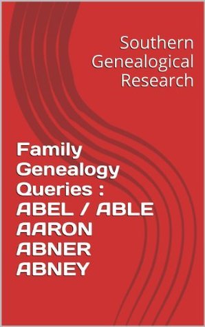 Family Genealogy Queries: ABEL AARON ABNER ABNEY by R. Stephen Smith ...