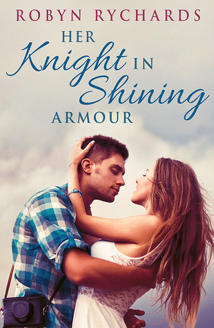 Her Knight in Shining Armour by Robyn Rychards | Goodreads