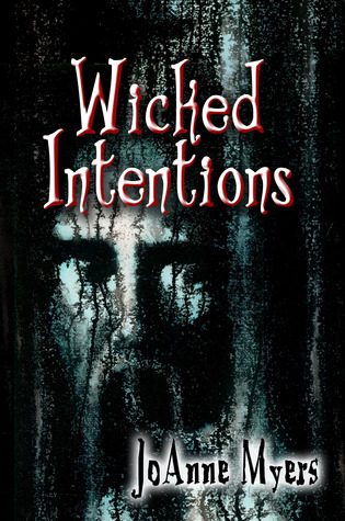 Wicked Intentions by JoAnne Myers | Goodreads