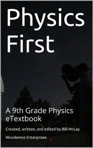 Physics First: A 9th Grade Physics eTextbook by Bill McLay | Goodreads