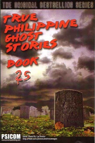 True Philippine Ghost Stories Book 25 by Alexie Cruz | Goodreads