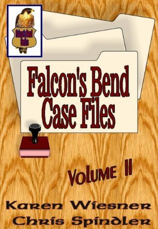 Falcon's Bend Case Files, Volume II by Christine Spindler | Goodreads