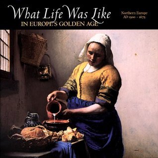 What Life Was Like in Europe's Golden Age: Northern Europe, Ad 1500 ...