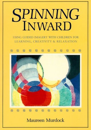 Spinning Inward: Using Guided Imagery with Children for Learning ...