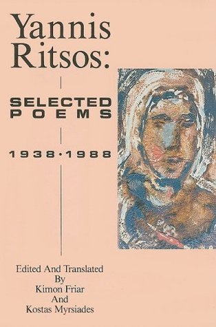 Yannis Ritsos: Selected Poems 1938-1988 by Yiannis Ritsos | Goodreads
