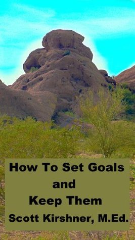 How To Set Goals and Keep Them: S.M.A.R.T.Goals by Scott Kirshner ...